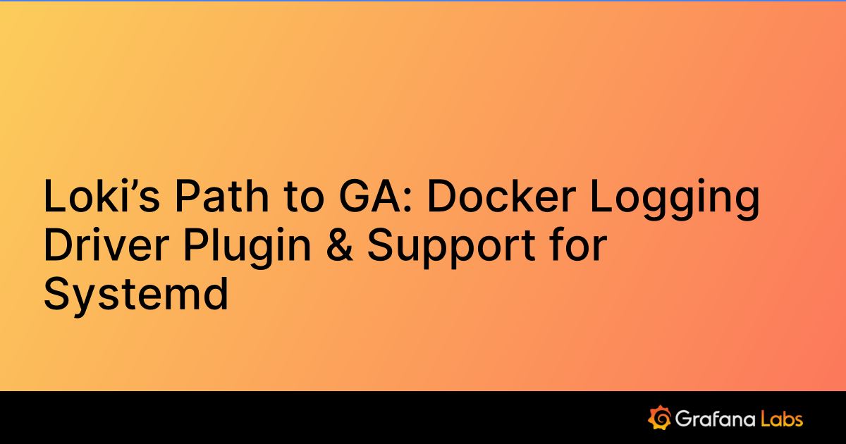 Loki’s Path to GA: Adding Structure to Unstructured Logs | Grafana Labs